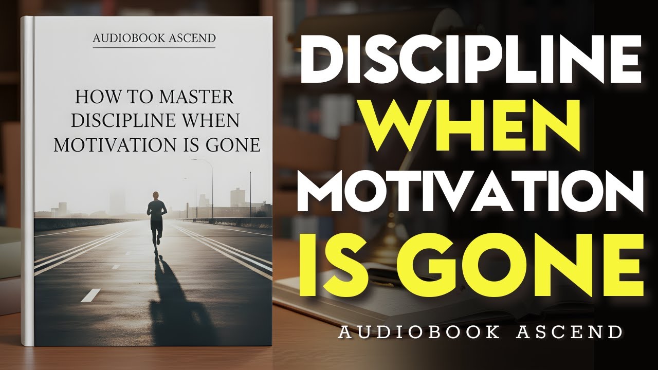 How to Master Discipline When Motivation Is Gone | Best Audiobooks ...