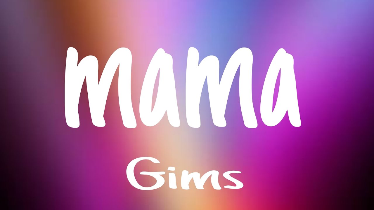 GIMS - MAMA (Lyrics) - YouTube