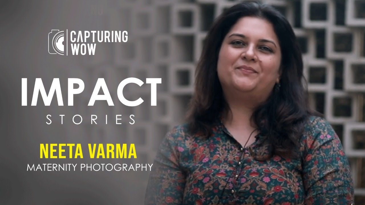 How Capturing WOW Amplified Neeta Varma's Career | Impact Stories - YouTube