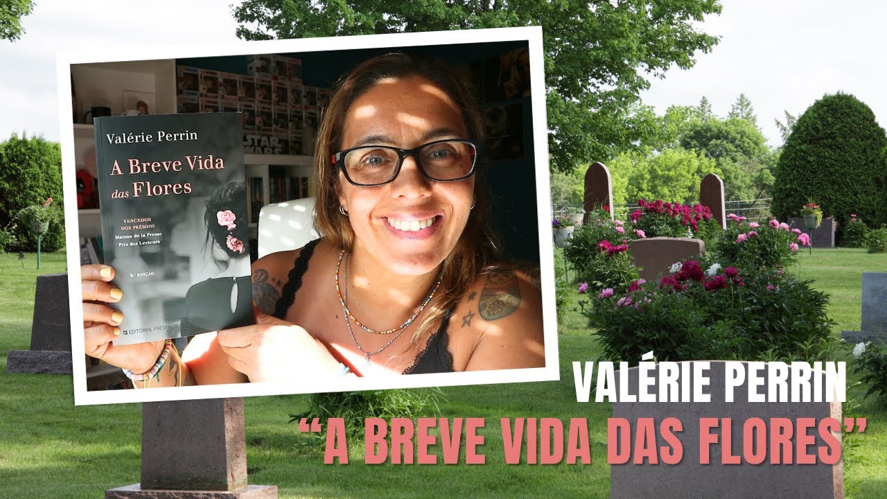 "A Breve Vida das Flores" de Valérie Perrin - YouTube