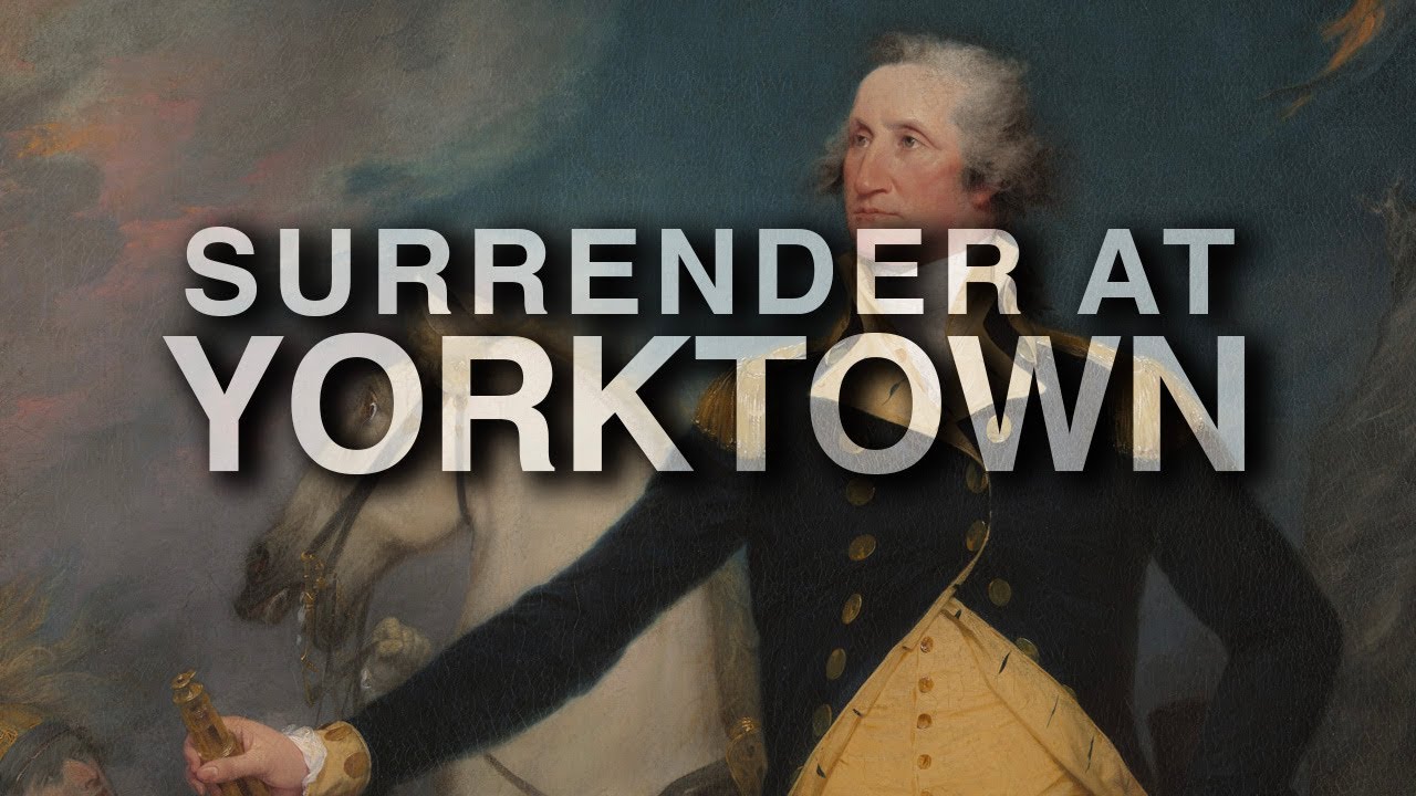 October 19th: British Forces Surrender at Yorktown - YouTube