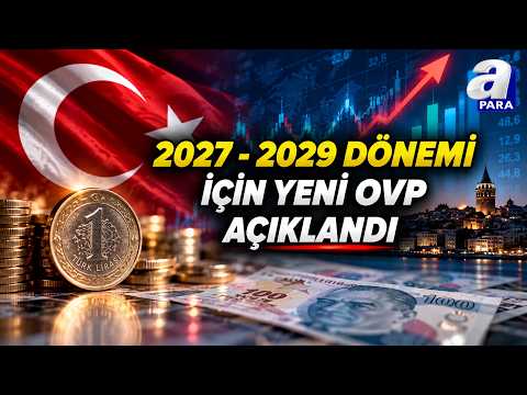 2027 - 2029 Dönemi İçin Yeni OVP Açıklandı: \