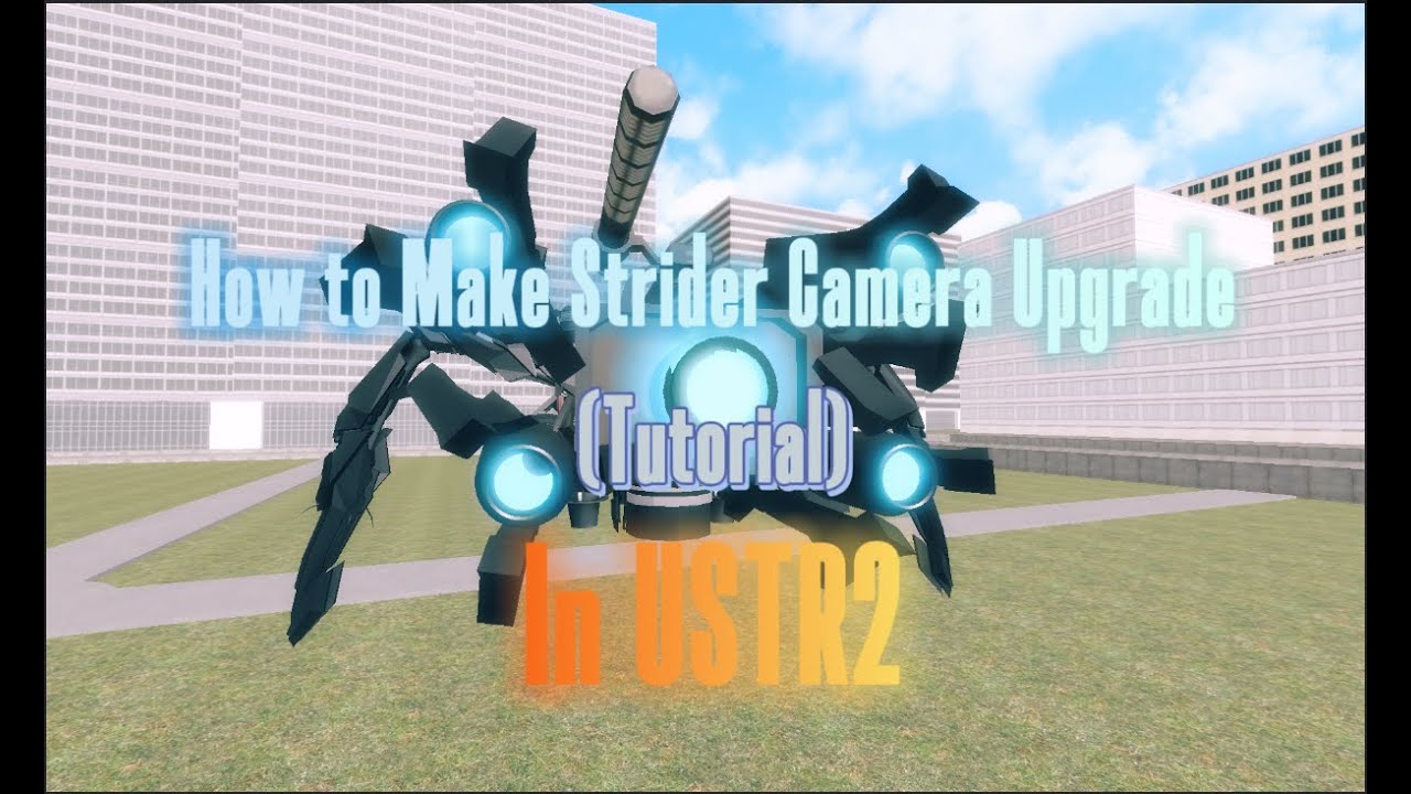 How To Make Strider Camera Upgrade In USTR2 (Tutorial) - YouTube