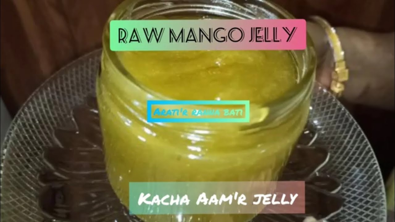 GREEN MANGO JAM| KACHA AAM'R JELLY| GREEN MANGO JELLY| HOW TO MAKE ...