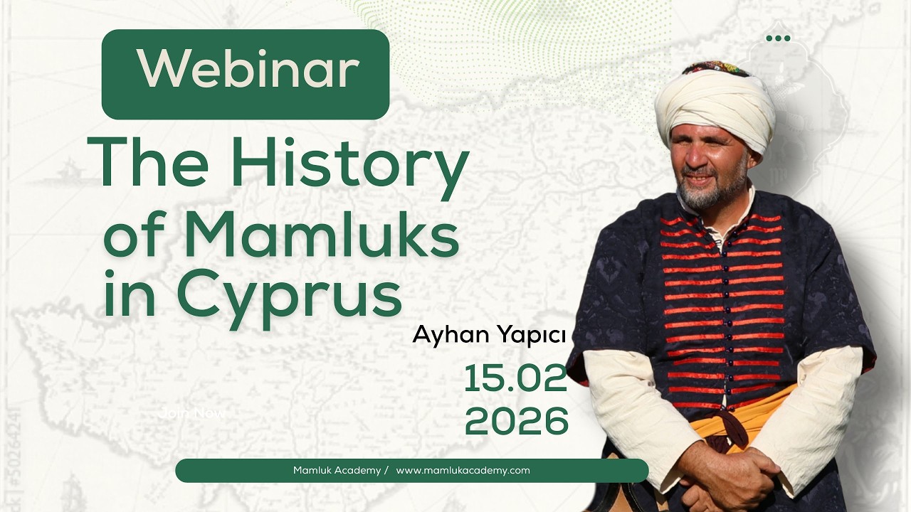 The History of Mamluks in Cyprus | Ayhan Yapıcı | Mamluk Academy ...
