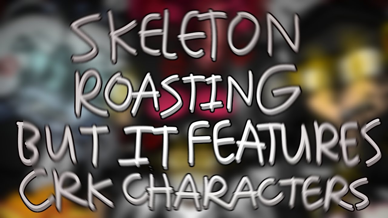 Skeleton Roasting but it's CRK Characters // ((Cookie Run Kingdom ...
