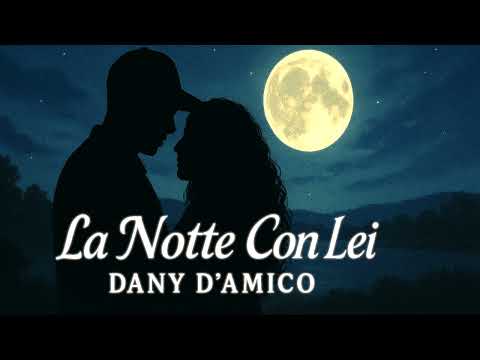 Dany D'Amico - La notte con lei (Ufficiale 2025) #danydamico #calabria