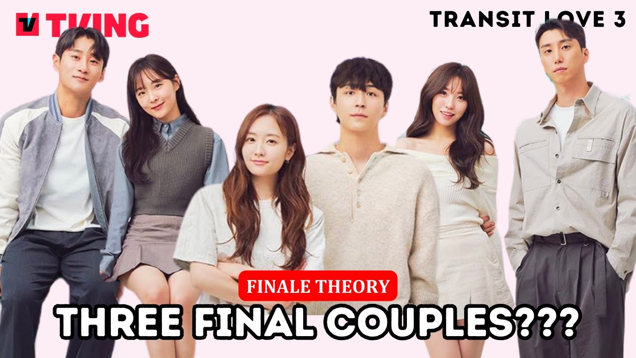 Transit Love 3 Theory : Who will be the final couples? Let's find out! - YouTube