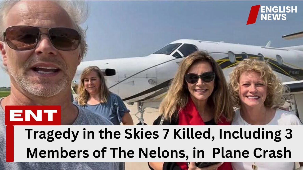 Tragedy in the Skies 7 Killed, Including 3 Members of The Nelons, in ...