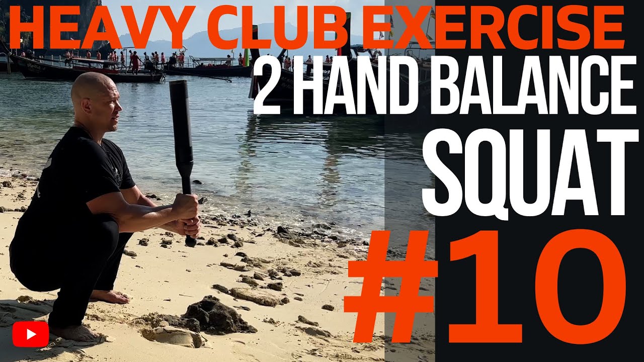 Heavy club 10 - 2 hand balance squat - build your foundation for ...