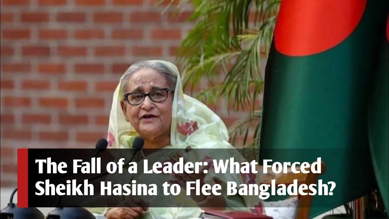 The Fall of a Leader: What Forced Sheikh Hasina to Flee Bangladesh ...