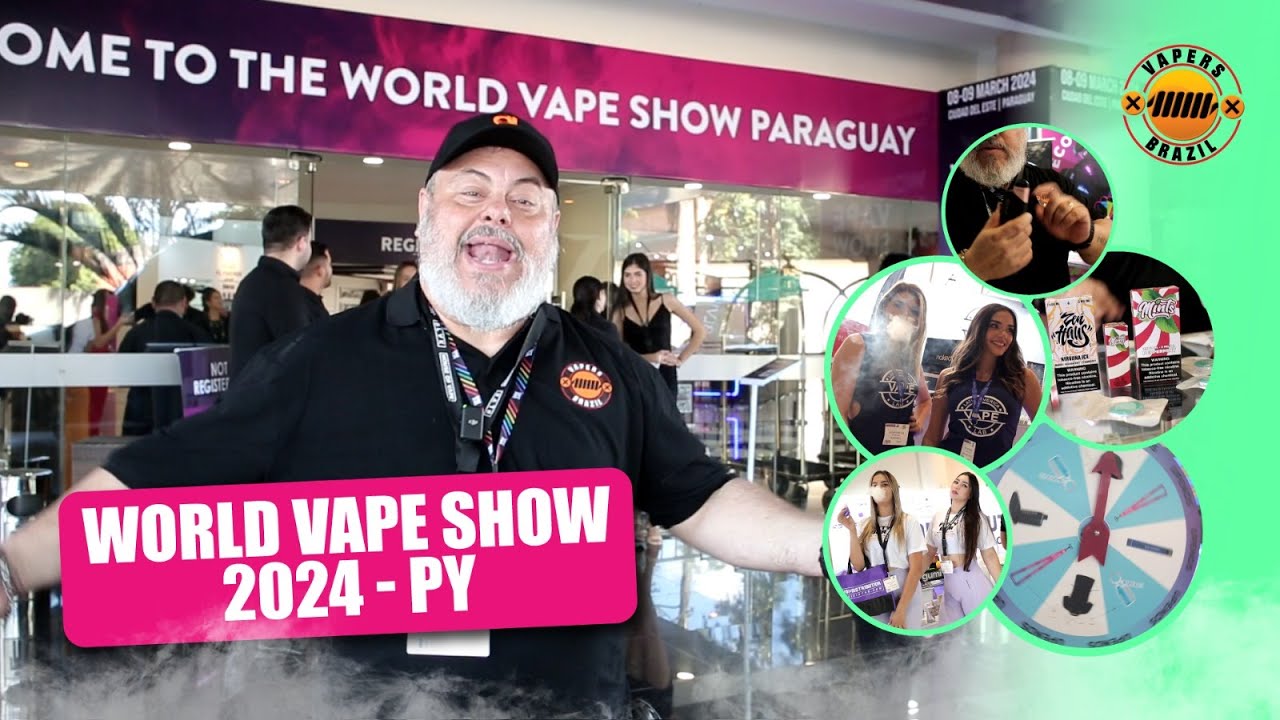 World Vape Show Paraguay 2024 - Veja o que vem por ai !!! - YouTube