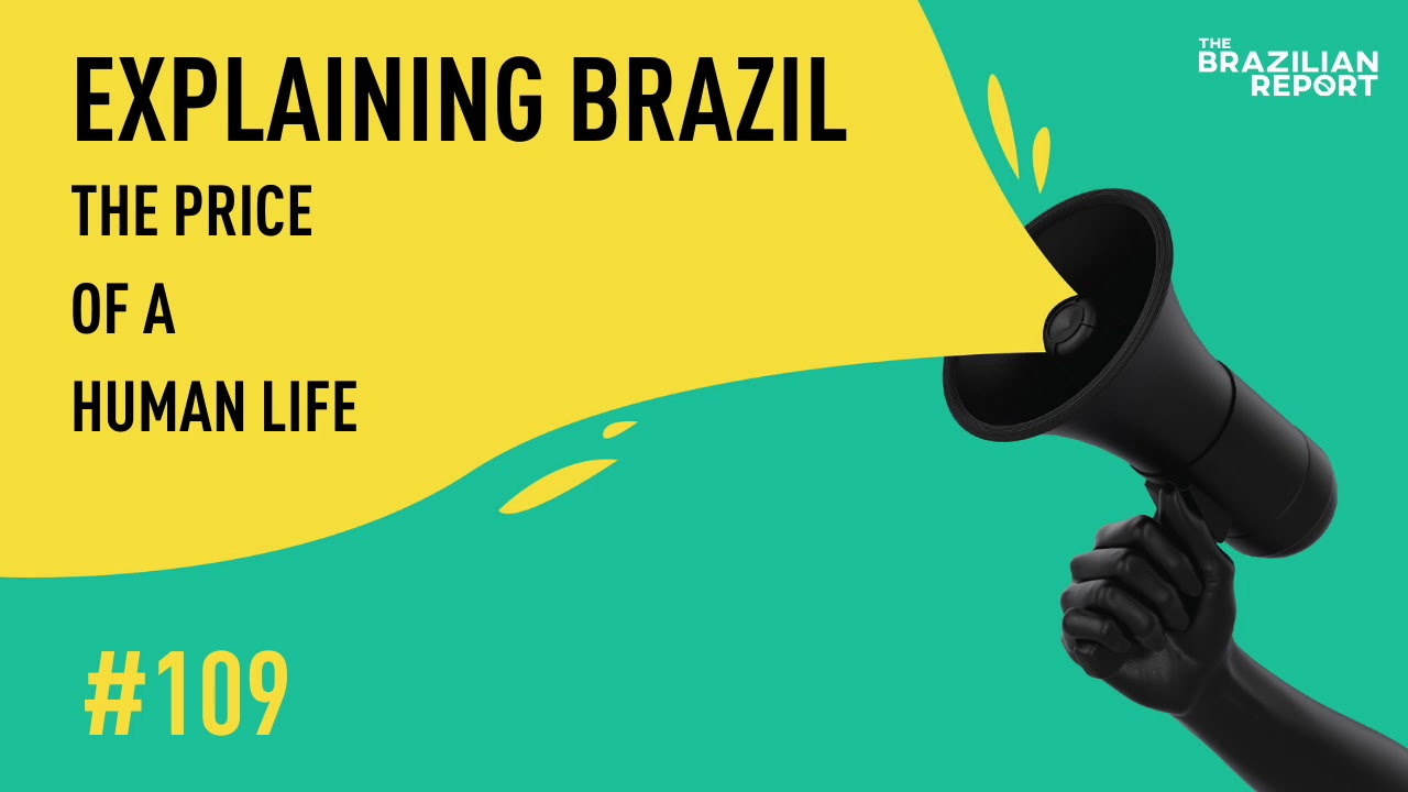 Explaining Brazil Podcast #109: The price of a human life - YouTube
