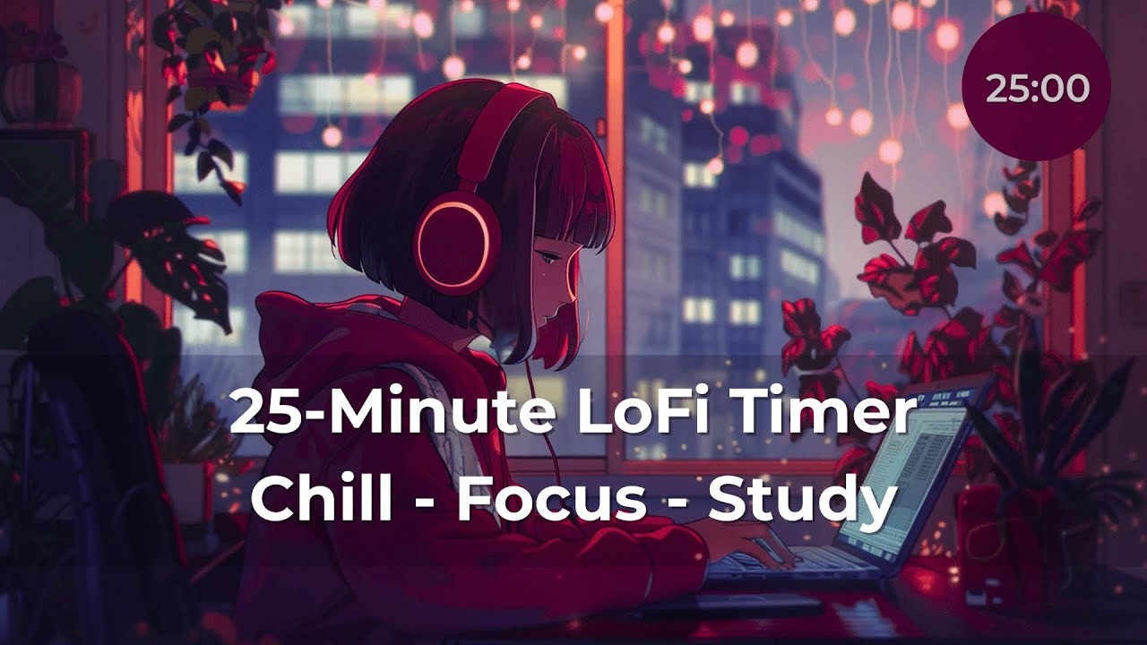 25-Minute LoFi Timer ⏳ | Chill • Focus • Study • Pomodoro - YouTube