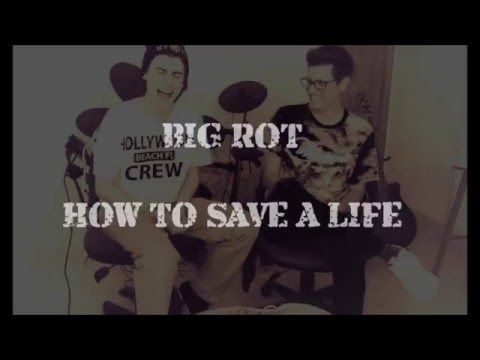 BIG ROT - HOW TO SAVE A LIFE (cover) - YouTube