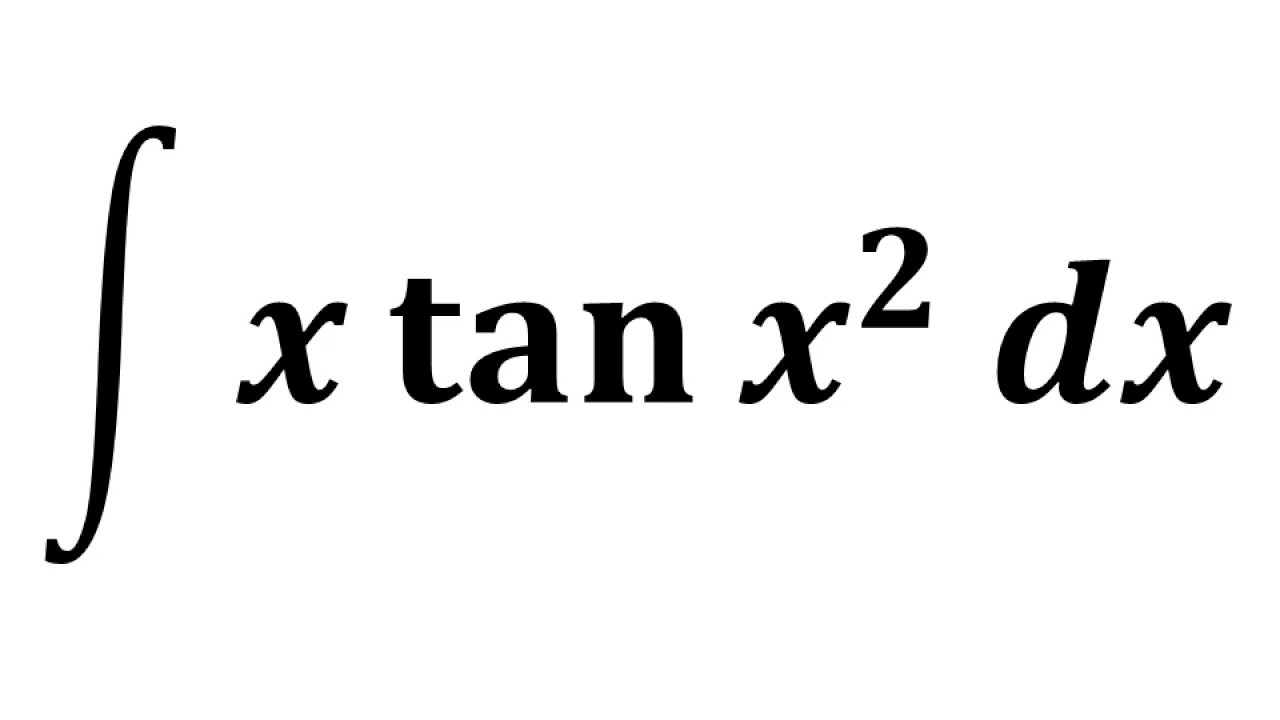 Integral of x tan(x^2) - YouTube