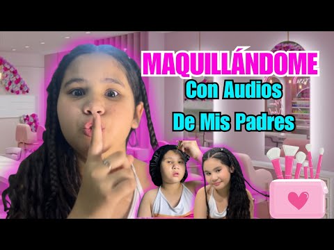 MAQUILLÁNDOME Con Audios De Mis Padres 😁😹