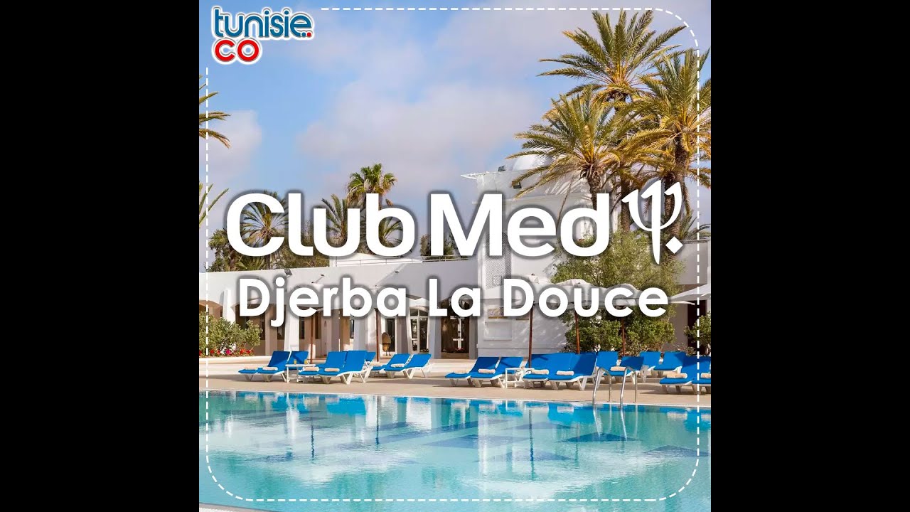 Club Med Djerba La Douce - Ouverture 2022 - YouTube