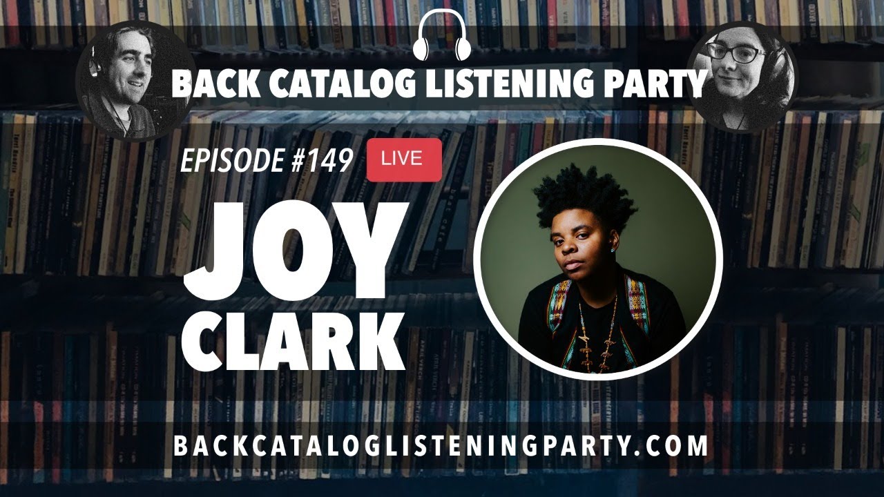 Back Catalog Listening Party: Joy Clark (Ep. 149) - YouTube