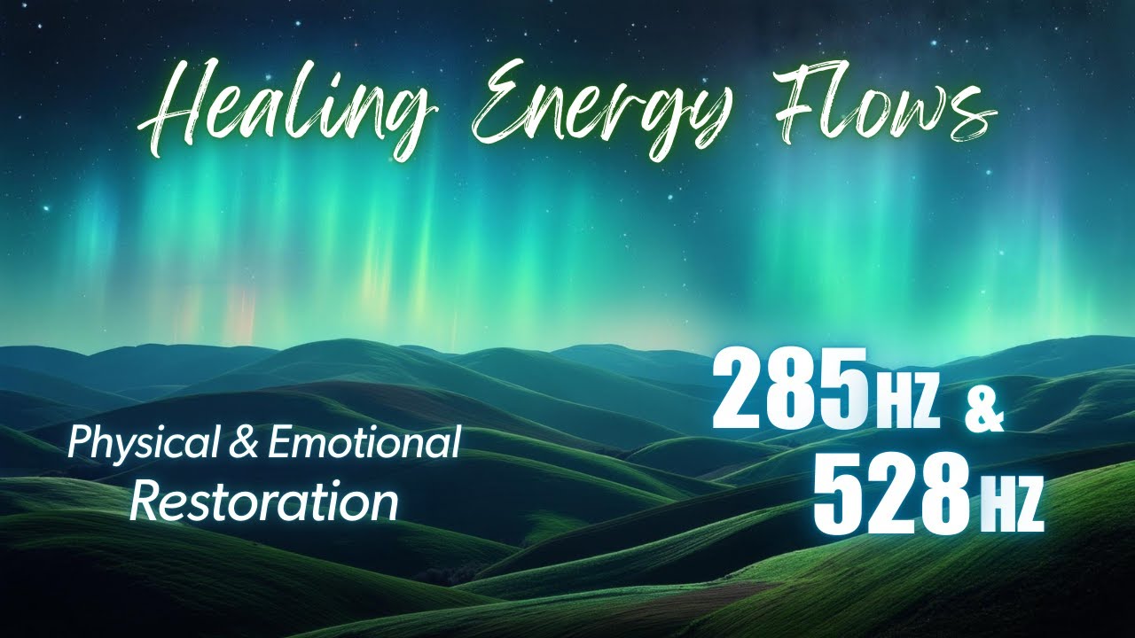 Healing Energy Flows | 285Hz + 528Hz | Deep Physical & Emotional Restoration - 1 Hour - YouTube