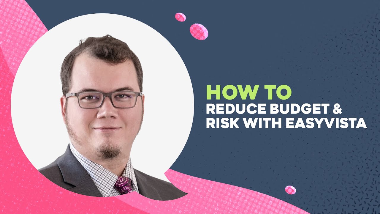 How to Reduce Budget & Risk with EasyVista | #itsm #riskmanagement ...