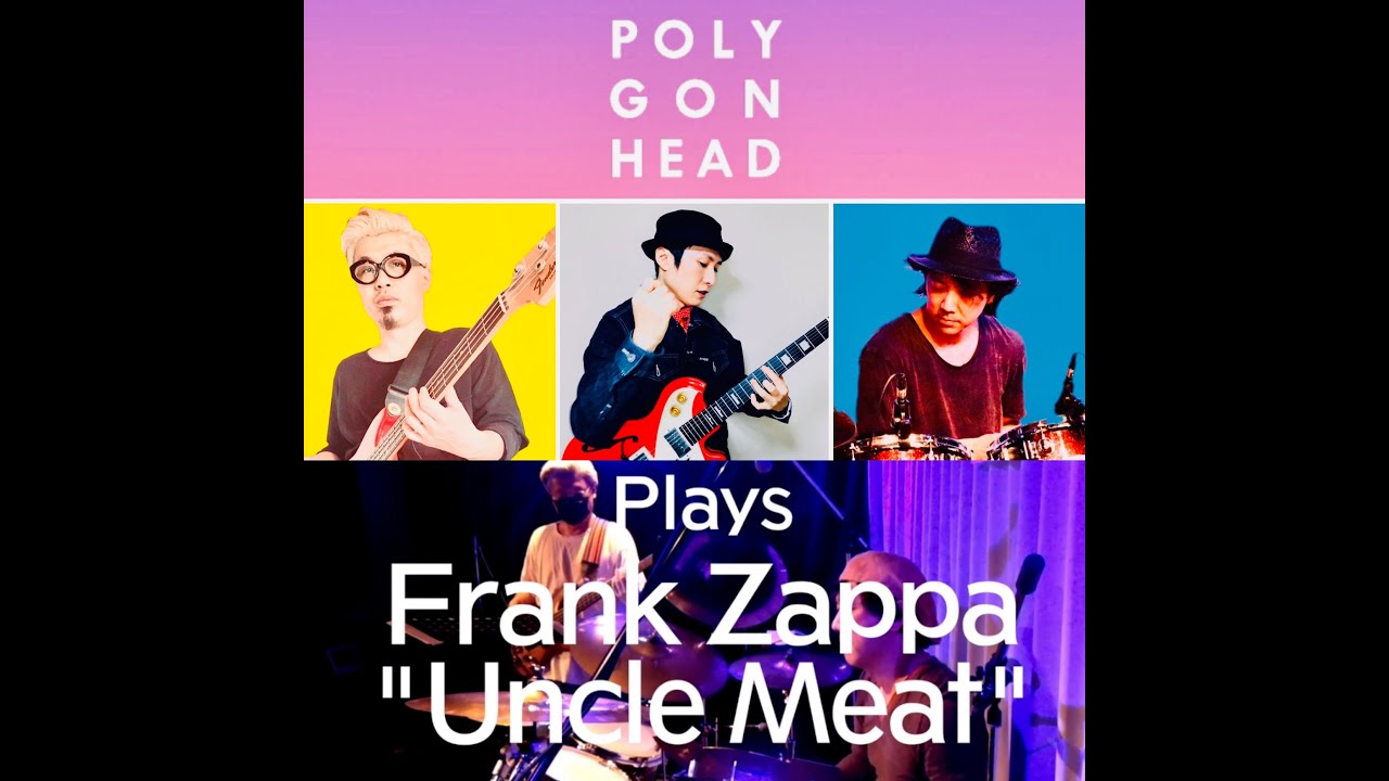 Frank Zappa - " Uncle Meat " cover by POLYGON HEAD ( band ver.) - YouTube