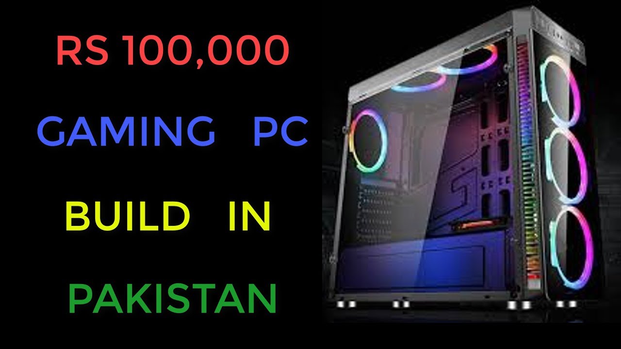 Rs.100,000 Gaming PC Build |Pakistan - YouTube
