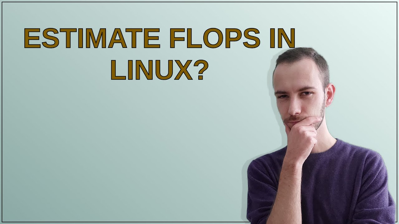 Estimate FLOPS in Linux? - YouTube