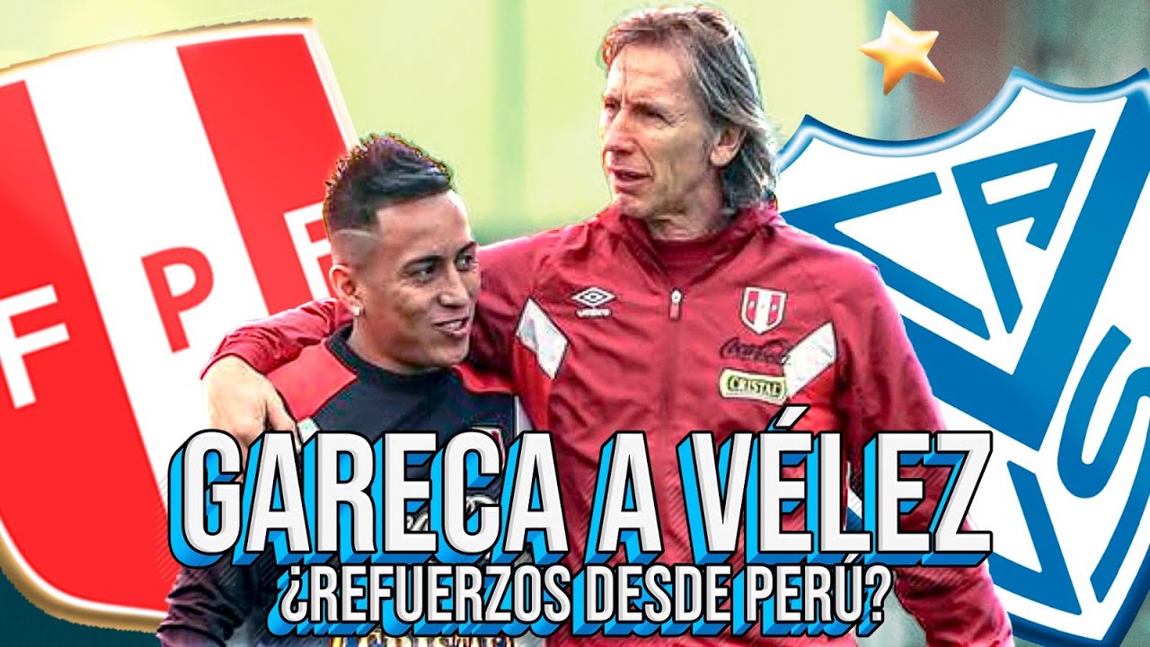 ¡GARECA A VELEZ! IMPACTO en PERÚ ¿REFUERZOS? y CUERPO TECNICO | con ...