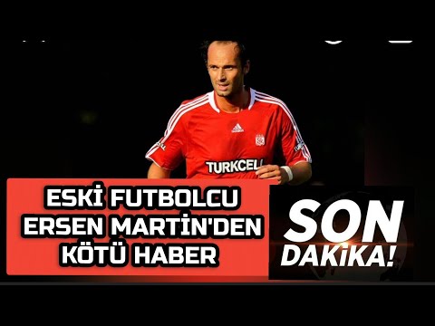 Son Dakika Eski futbolcu Ersen Martin kalp krizi geçirdi! 