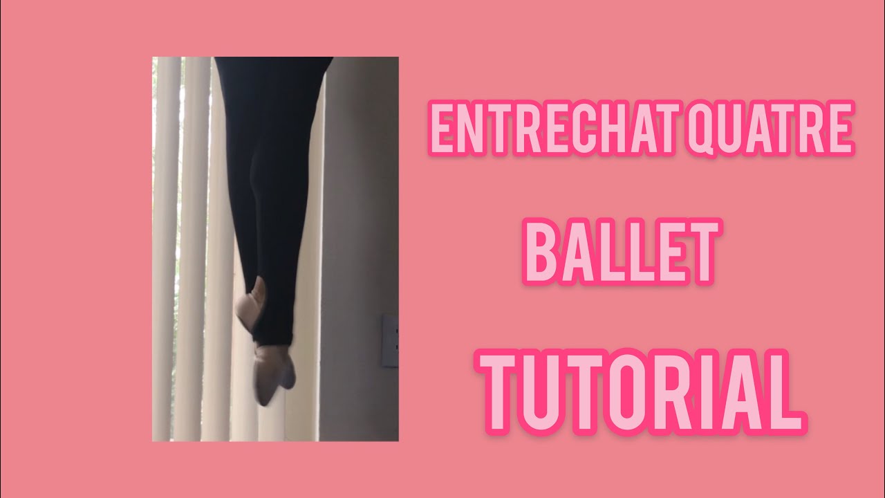 Entrechat Quatre Ballet Tutorial!!! - YouTube