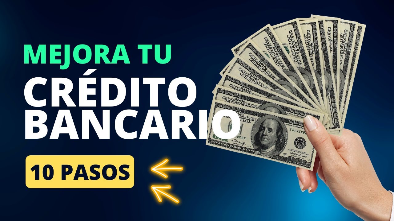 Cómo MEJORAR tu CRÉDITO con el BANCO |10 claves ESENCIALES 🚀🚀 - YouTube