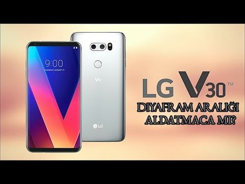 LG V30 f/1,6 Diyafram Aralığı Aldatmaca mı? - YouTube