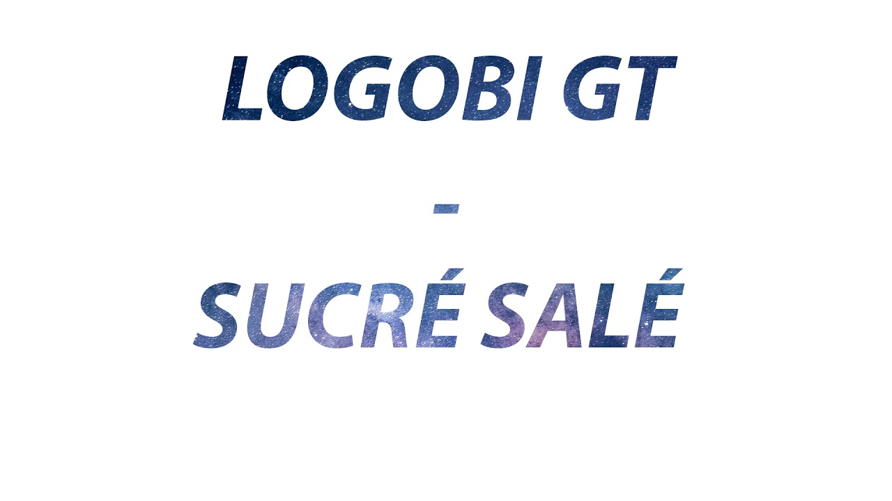 🎧🎵 LOGOBI GT - SUCRÉ SALÉ (8D AUDIO MUSIC) - YouTube