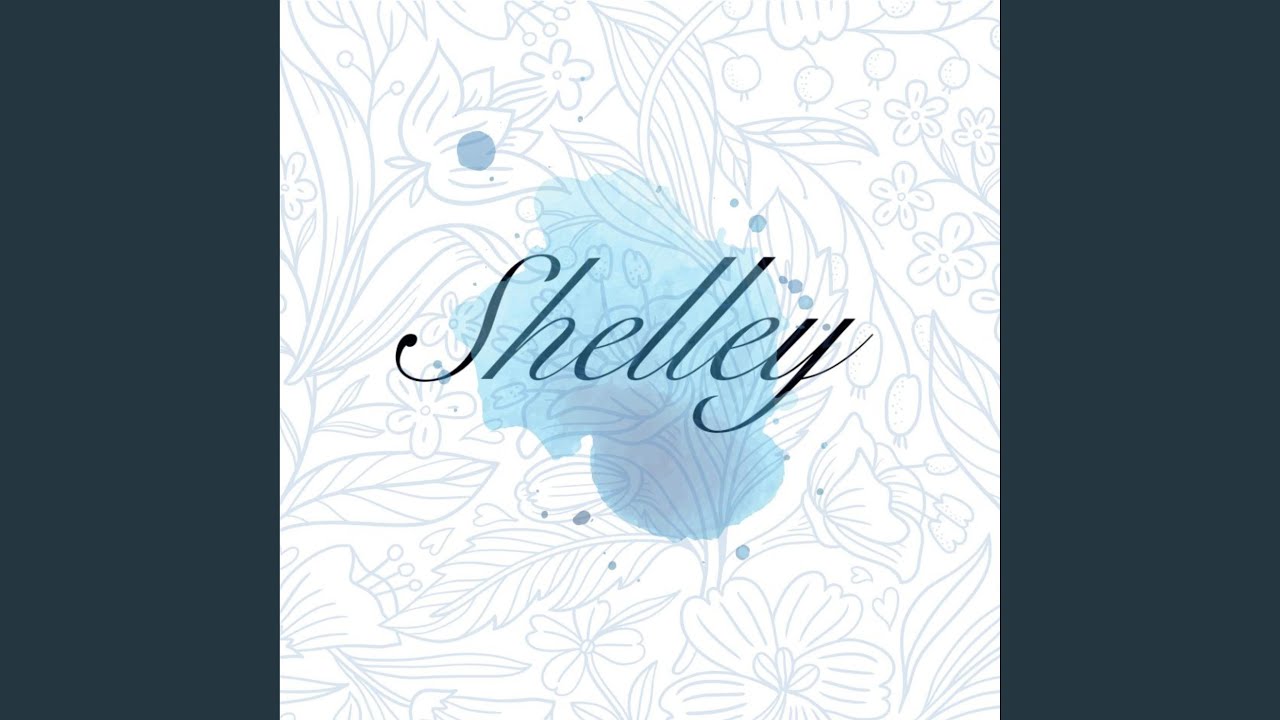 Shelley - YouTube