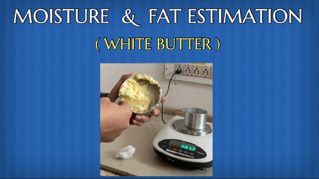 BUTTER MOISTURE AND FAT ESTIMATION by JATIN NAGI EDUPILLAR - YouTube