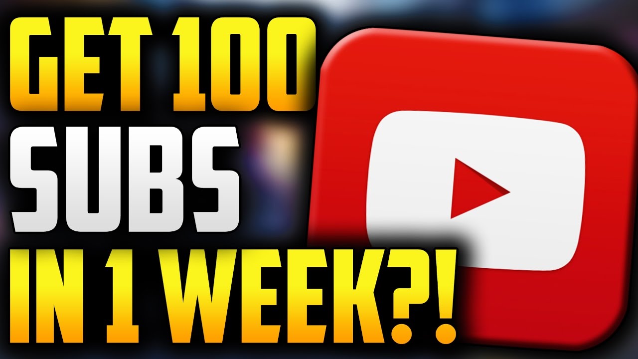 HOW TO GET YOUR FIRST 100 SUBSCRIBERS IN A WEEK! GET 100 SUBSCRIBERS ...