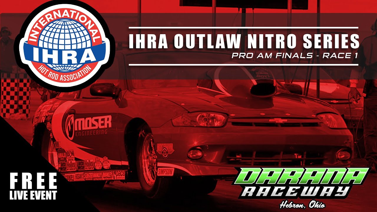 IHRA Outlaw Nitro Series - Pro-Am Final Qualifying and Eliminations ...