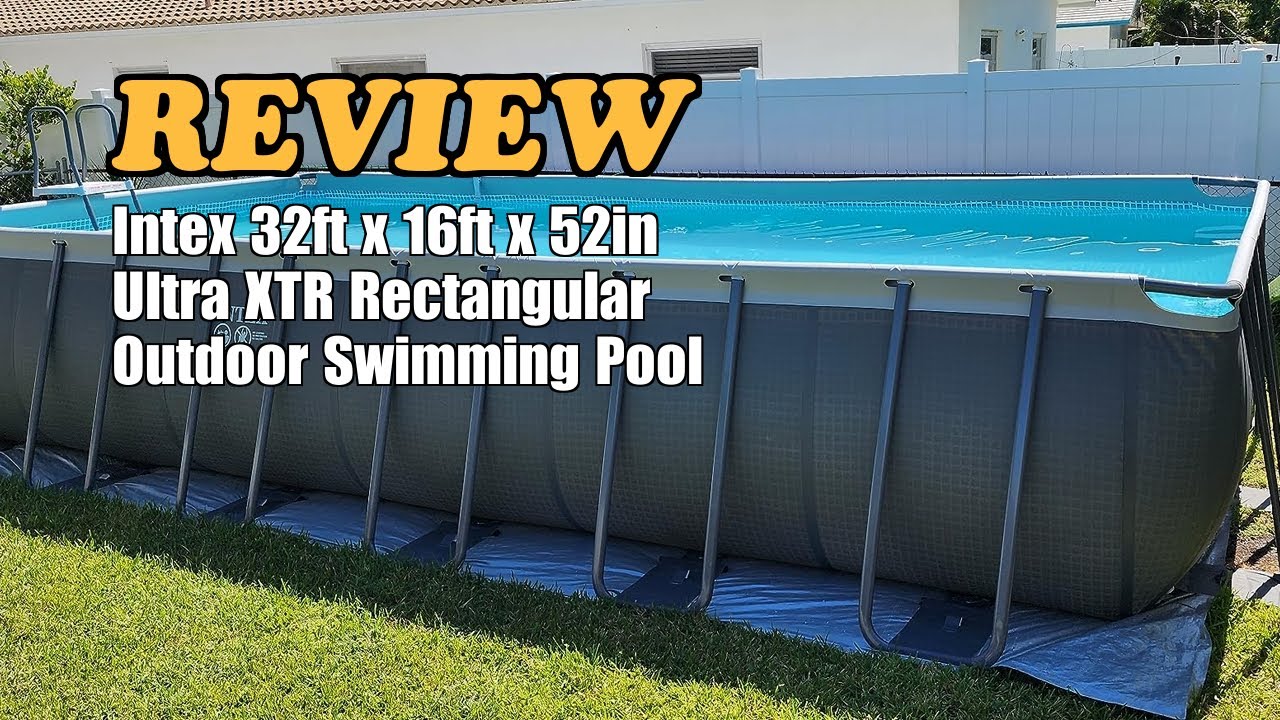 Intex 32ft x 16ft x 52in Ultra XTR Rectangular Swimming Pool Review ...