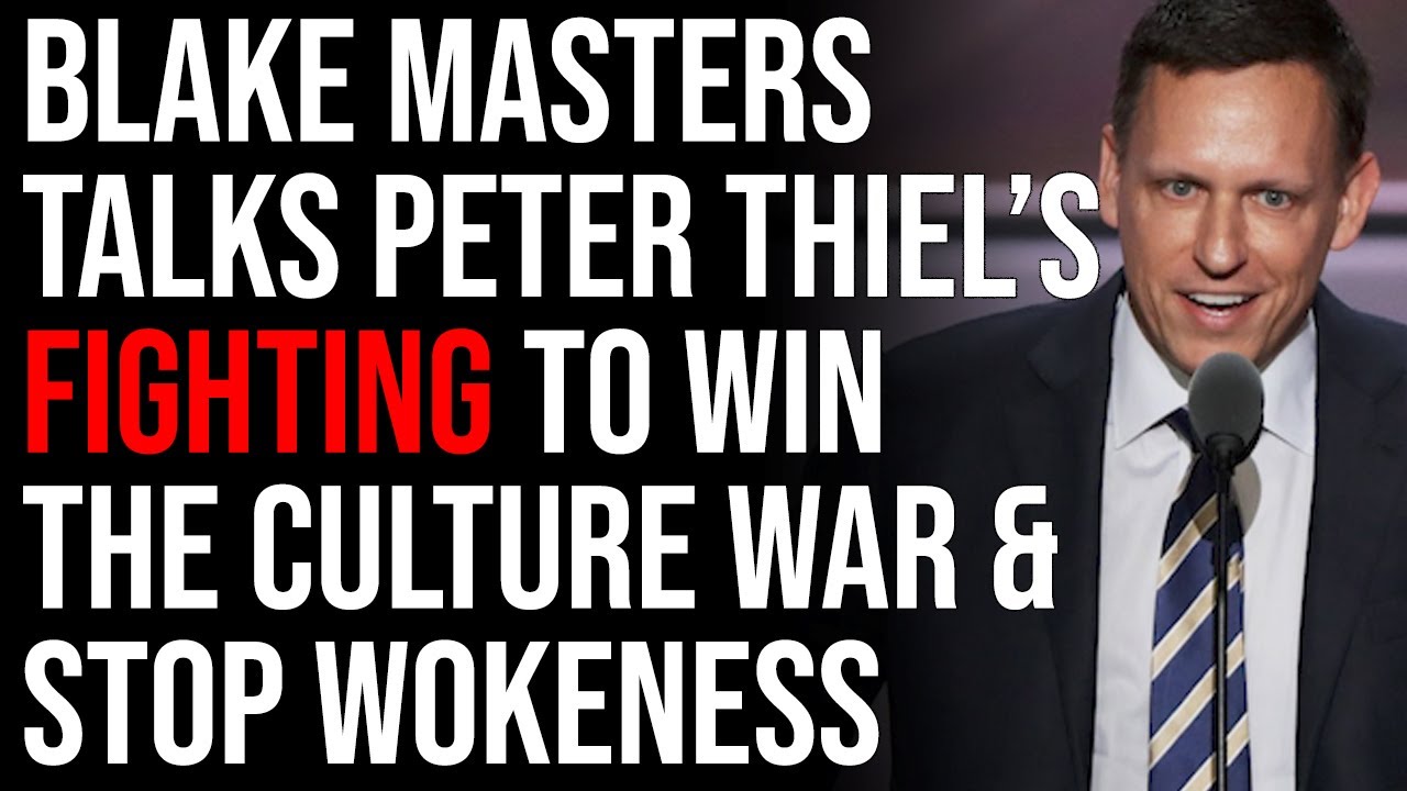 Blake Masters Talks Peter Thiel’s Fighting To Win The Culture War ...