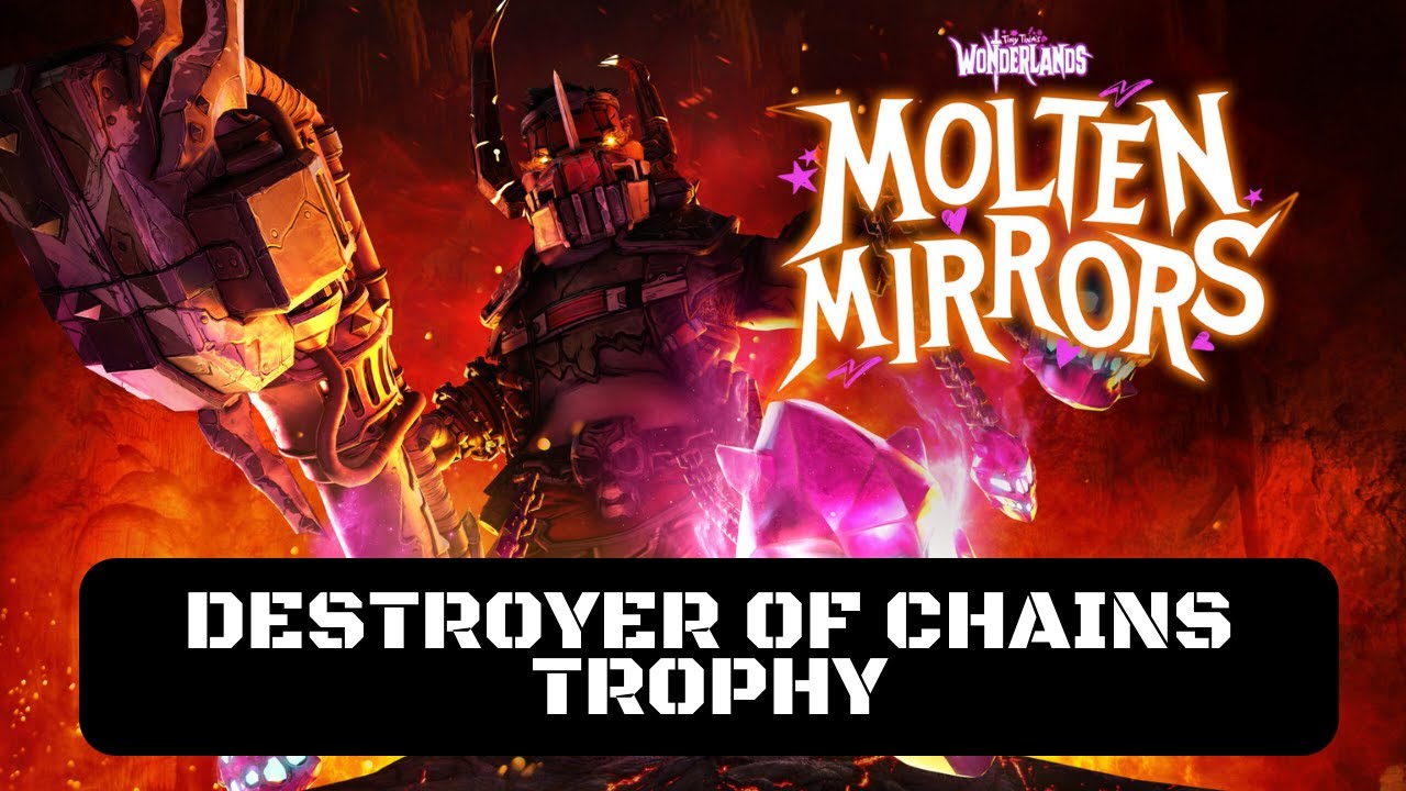 Tiny Tina's Wonderlands Destroyer of Chains Trophy (Molten Mirrors) - YouTube