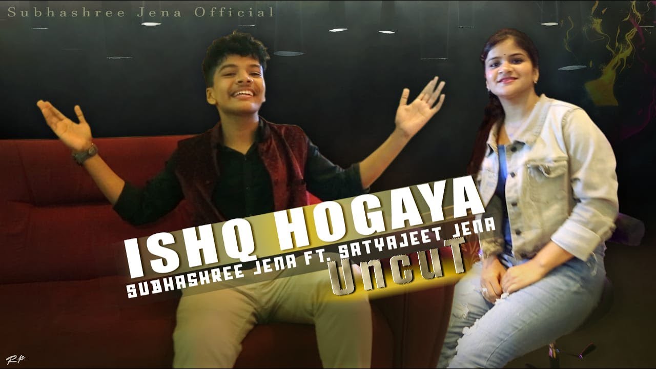 ISHQ HOGAYA (UNCUT) - Subhashree Jena & Satyajeet Jena || Official ...