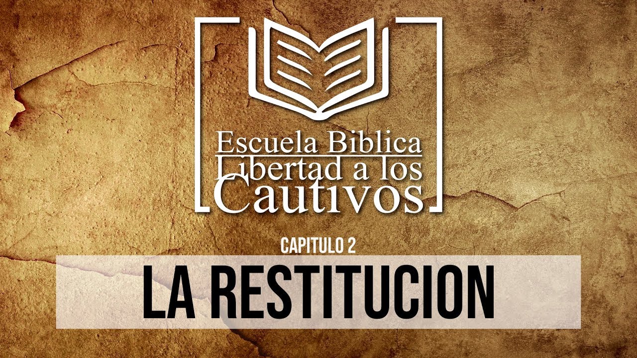 ESTUDIOS BIBLICOS LALC - Cap 2 - La restitución - YouTube