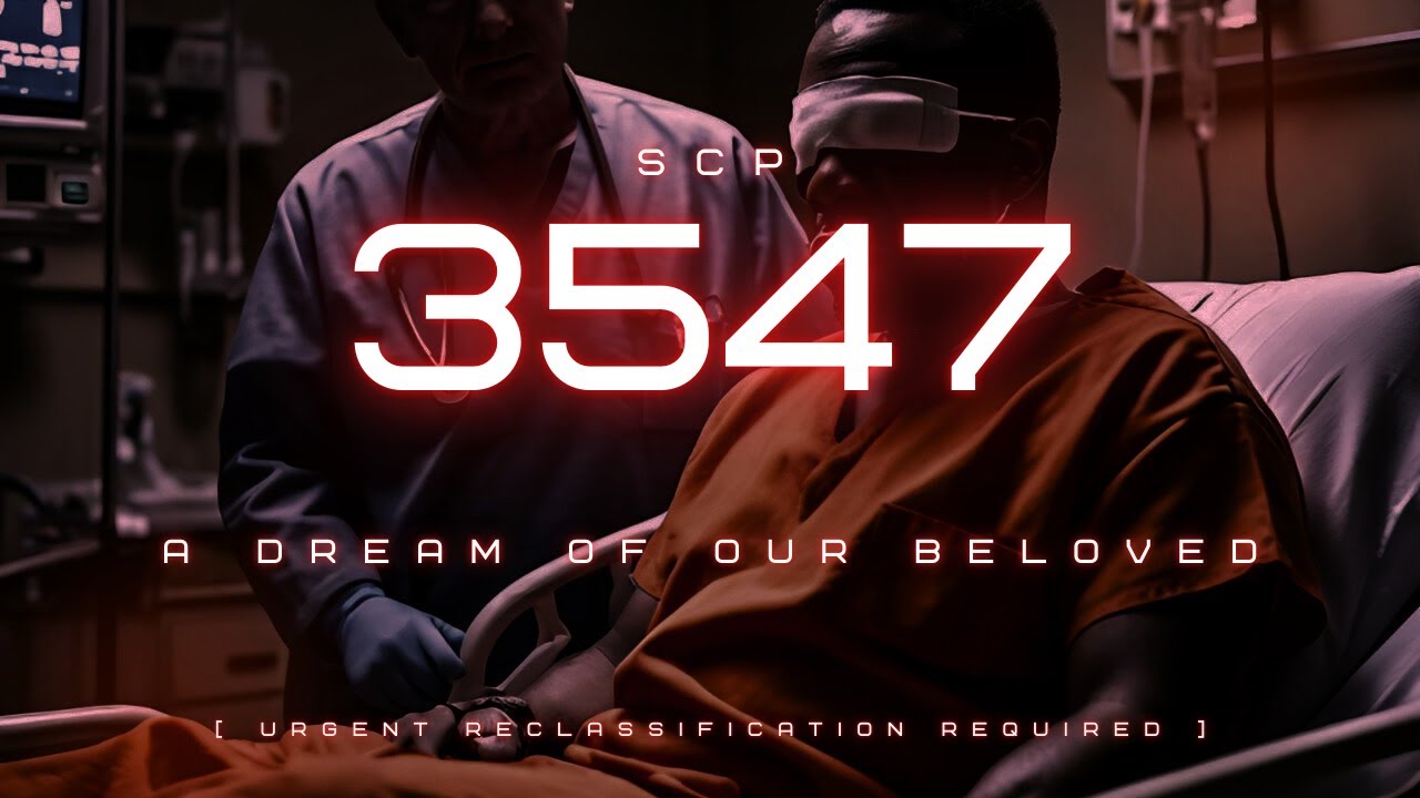 SCP 3547 - A Dream of Our Beloved - Urgent reclassification required ...