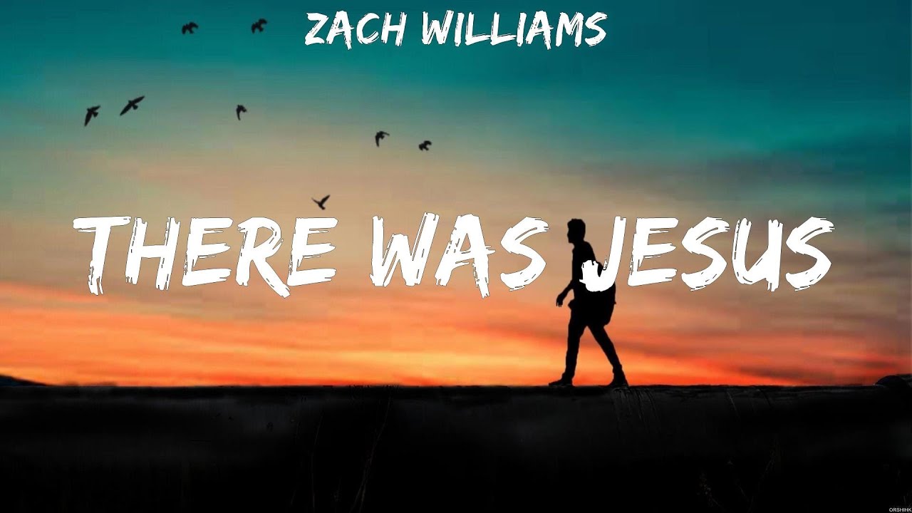 Zach Williams There Was Jesus Lyrics Lauren Daigle, Hillsong Worship #8 ...