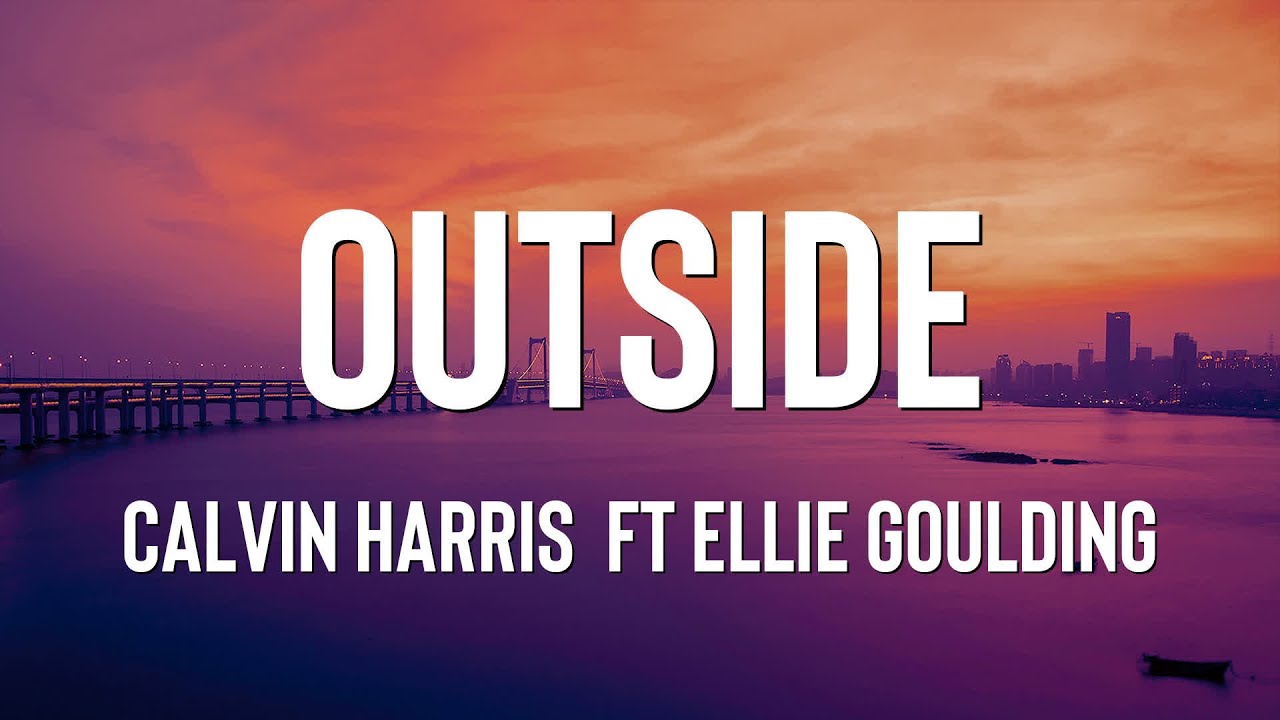 Calvin Harris - Outside ft Ellie Goulding - YouTube