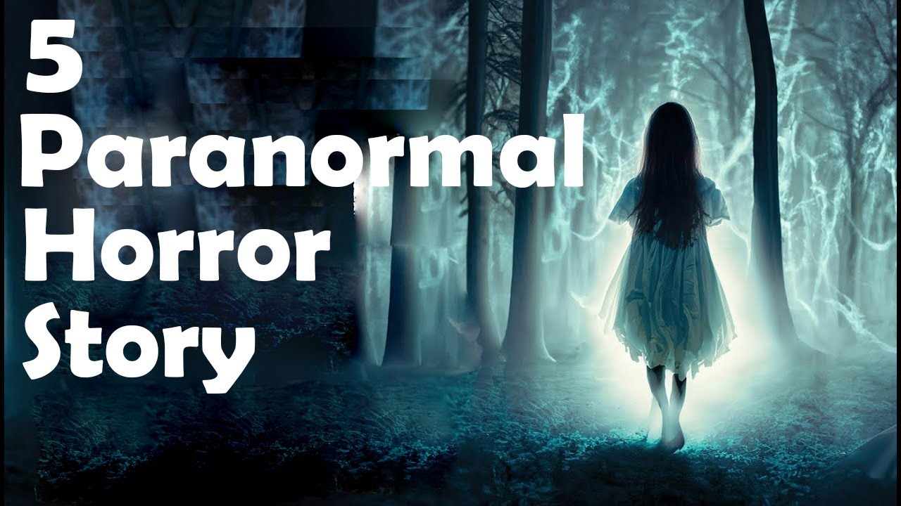 5 PARANORMAL HORROR STORIES TO IGNITE YOUR IMAGINATION BEFORE FALLING ...