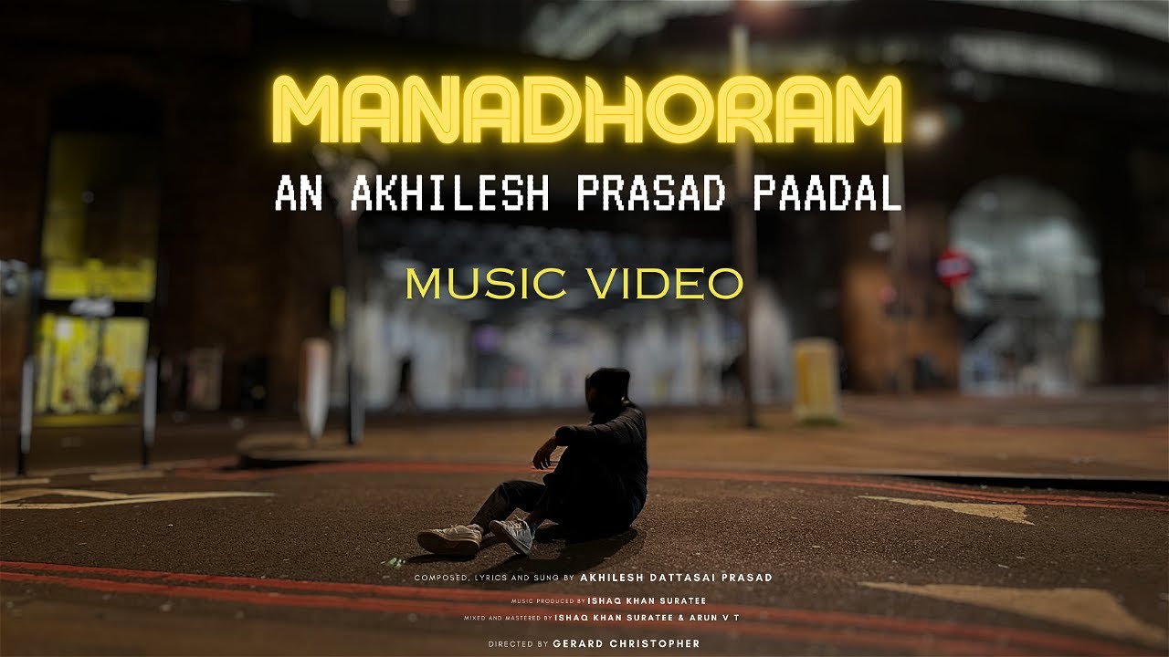 Akhilesh Prasad - Manadhoram (Music Video) | Gerard Christopher | Life ...