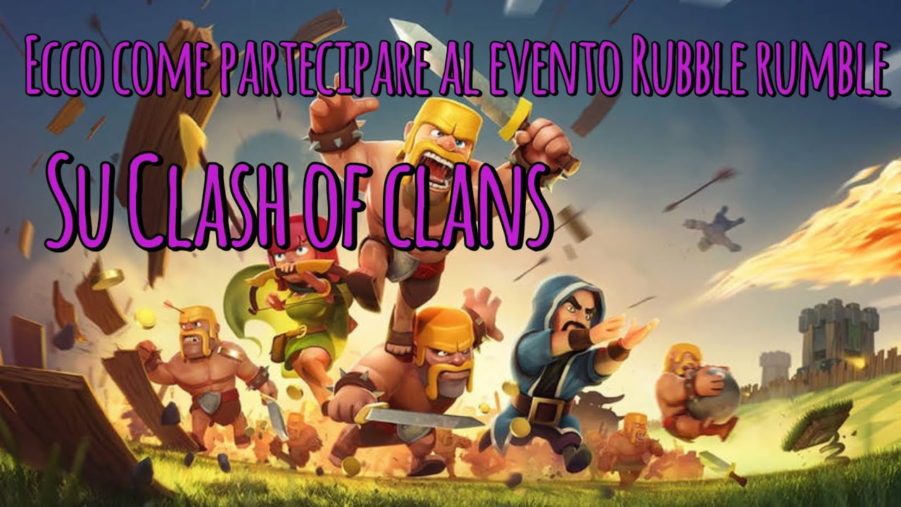 Ecco come partecipare all'evento Rubble Rumble di Clash of clans Info ...