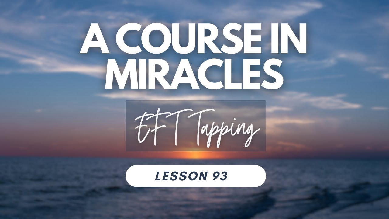 Lesson 93 - Tapping with A Course In Miracles - YouTube